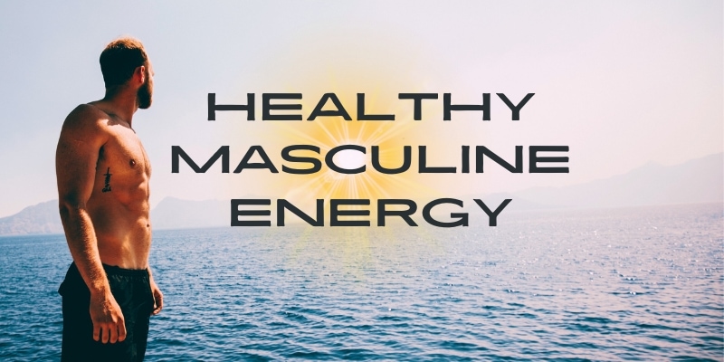 Healthy Masculine Energy: What Is It And How To Master It